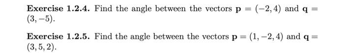 Solved Exercise 1.2.4. Find the angle between the vectors | Chegg.com