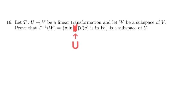 Solved 16. Let T: UV be a linear transformation and let W be | Chegg.com