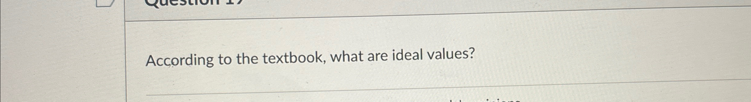 Solved According to the textbook, what are ideal values? | Chegg.com