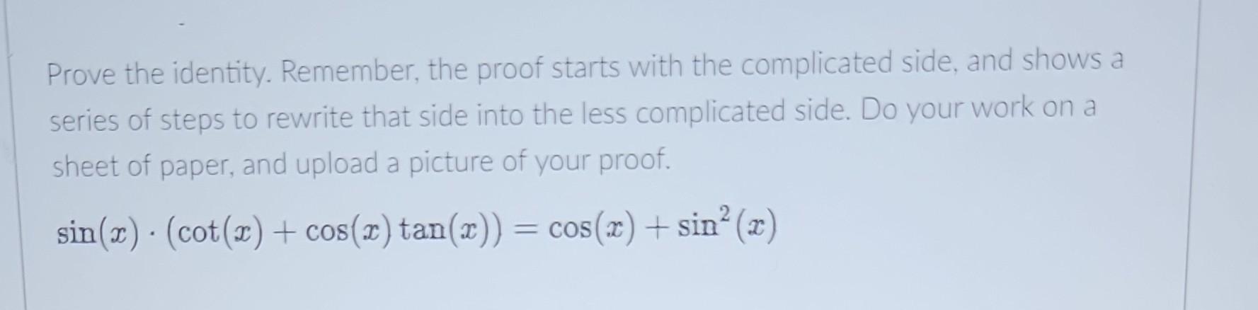 Solved Prove the identity. Remember, the proof starts with | Chegg.com