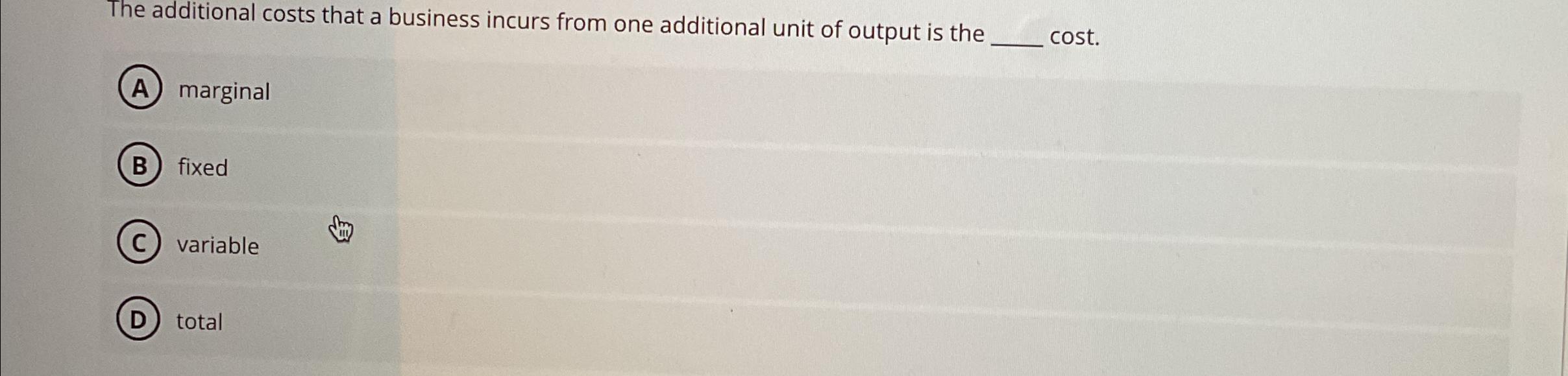 Solved The additional costs that a business incurs from one | Chegg.com