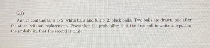 Solved An urn contains w,w>2, white balls and b,b>2, black | Chegg.com
