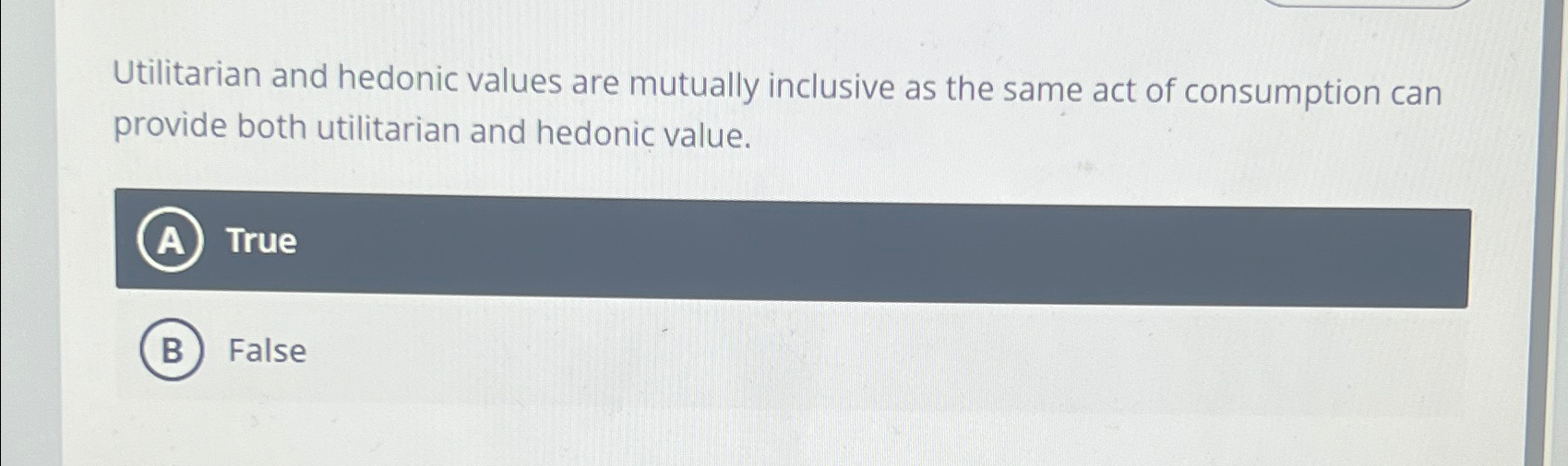 Solved Utilitarian and hedonic values are mutually inclusive | Chegg.com