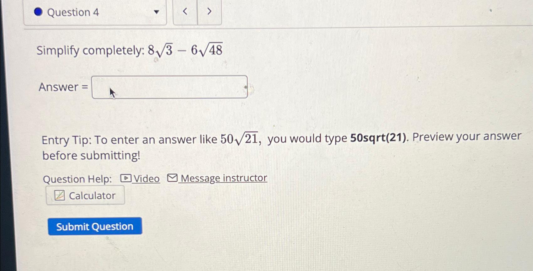 Solved Question 4Simplify completely: 832-6482Answer =Entry | Chegg.com
