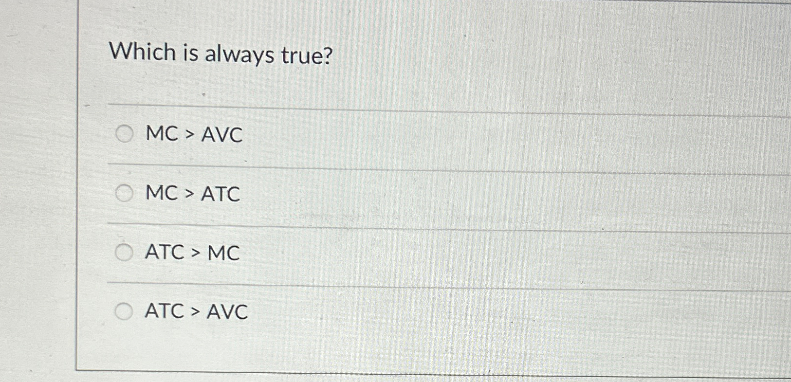 Solved Which is always true?MC>AVCMC>ATCATC >MCATC > ﻿AVC | Chegg.com