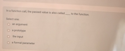 Solved In a function call, the passed value is also called | Chegg.com