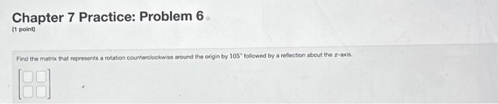Solved Chapter 7 Practice: Problem 5 (1 point) Kernel basis. | Chegg.com