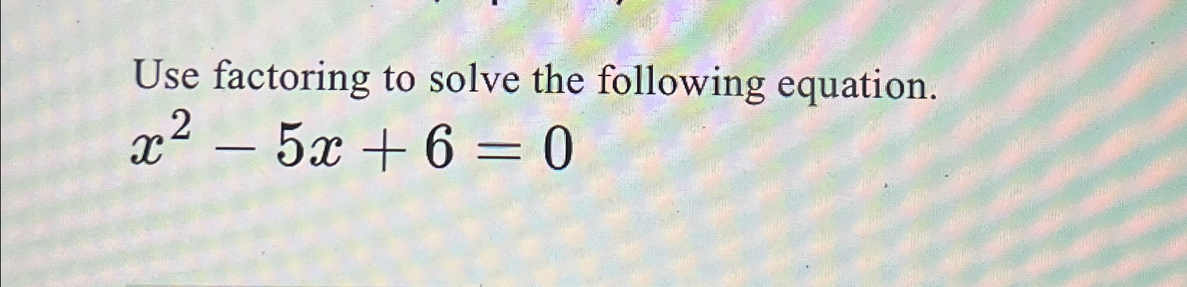 Solved Use factoring to solve the following | Chegg.com