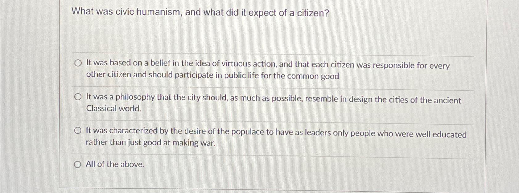Solved What was civic humanism, and what did it expect of a | Chegg.com