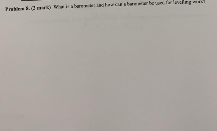 Solved Problem 8. (2 mark) What is a barometer and how can a | Chegg.com