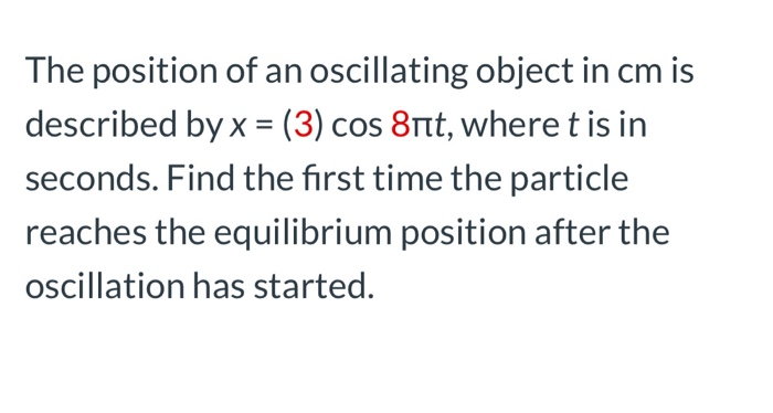 Solved The position of an oscillating object in cm is | Chegg.com