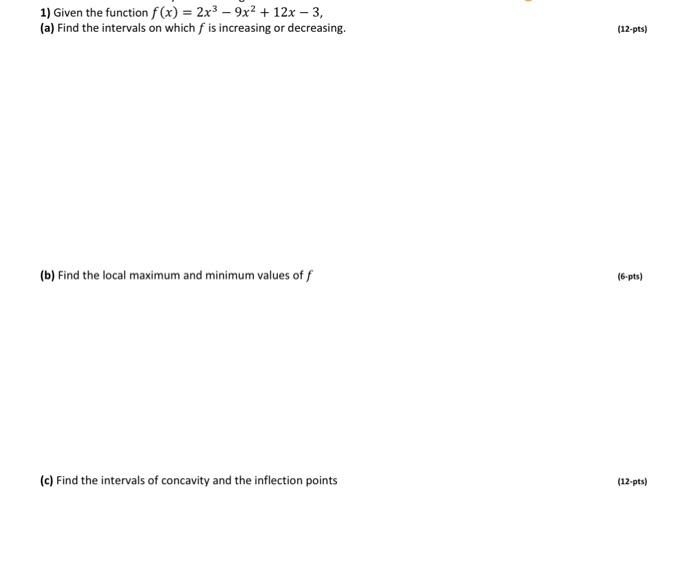 Solved 1) Given the function f(x)=2x3−9x2+12x−3, (a) Find | Chegg.com