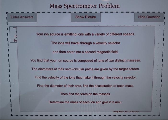 Mass Spectrometer Problem Your ion source is emitting | Chegg.com