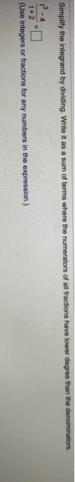 Solved Simplify the integrand by dividing. Write it as a sum | Chegg.com