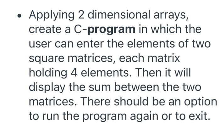 Solved Applying 2 dimensional arrays, create a C-program in | Chegg.com