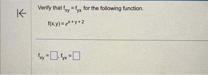 Solved Verify that fxy=fyx for the following function. | Chegg.com