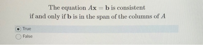 Solved The equation Ax=b is consistent if and only if b is | Chegg.com