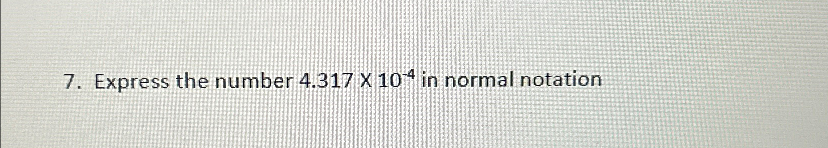 Solved Express the number 4.317×10-4 ﻿in normal notation | Chegg.com