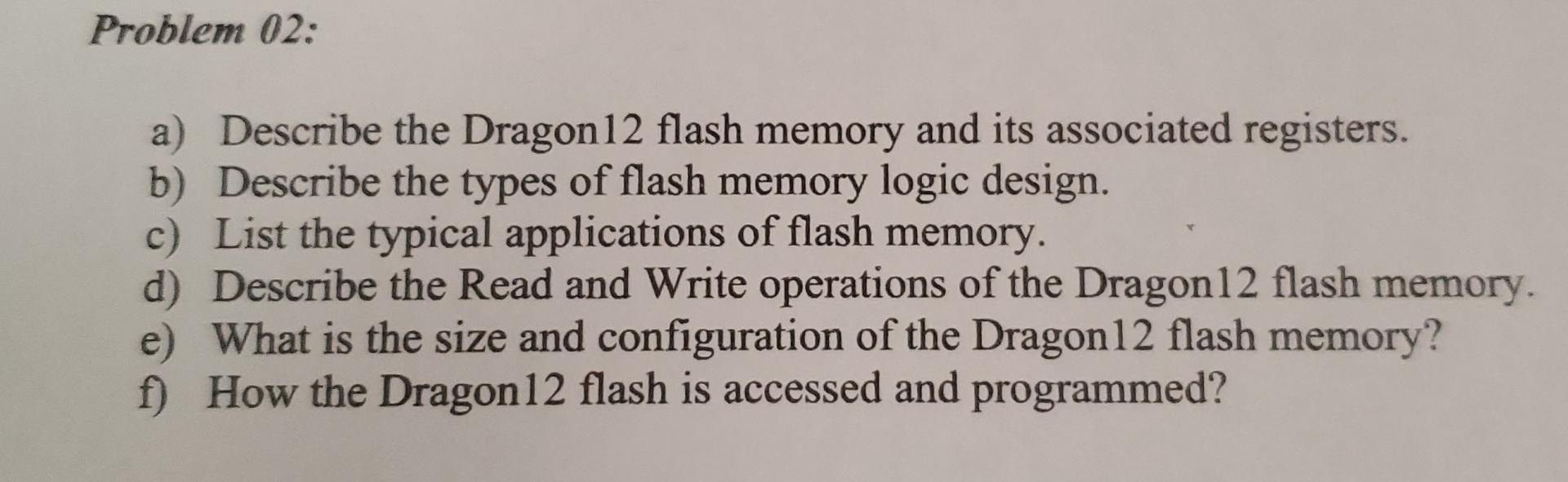 Solved Problem 02:a) ﻿Describe the Dragon 12 ﻿flash memory | Chegg.com