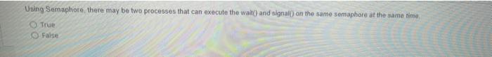 Solved Using Semaphore, there may be two processes that can | Chegg.com