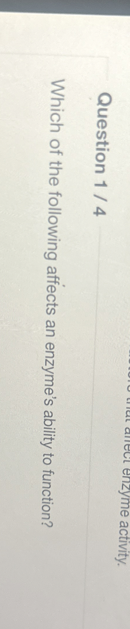 Solved Question 1 / 4Which of the following affects an | Chegg.com