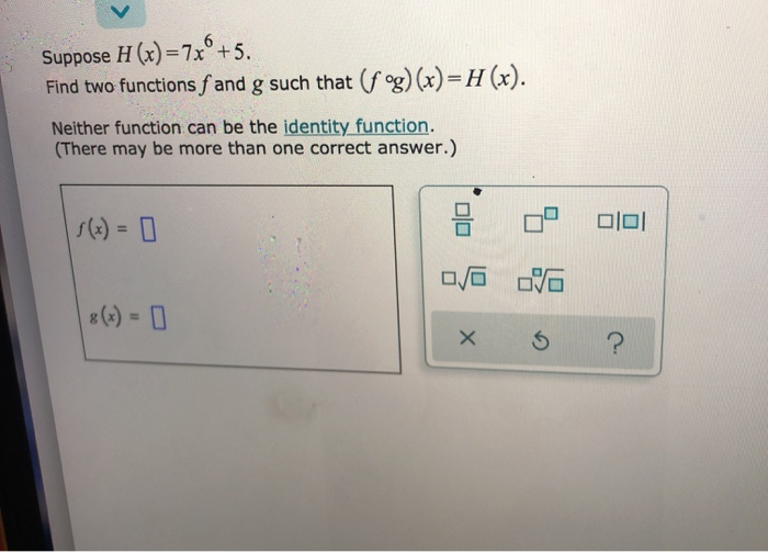 Solved Suppose H (x) = 7xº+5. Find two functions f and g | Chegg.com