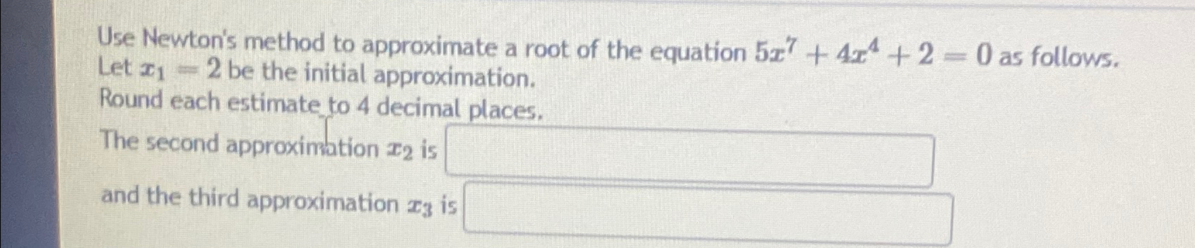 Use Newton's method to approximate a root of the | Chegg.com