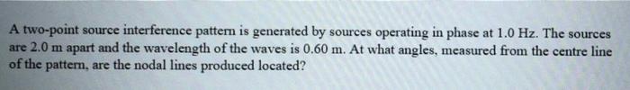 Solved A two-point source interference pattern is generated | Chegg.com
