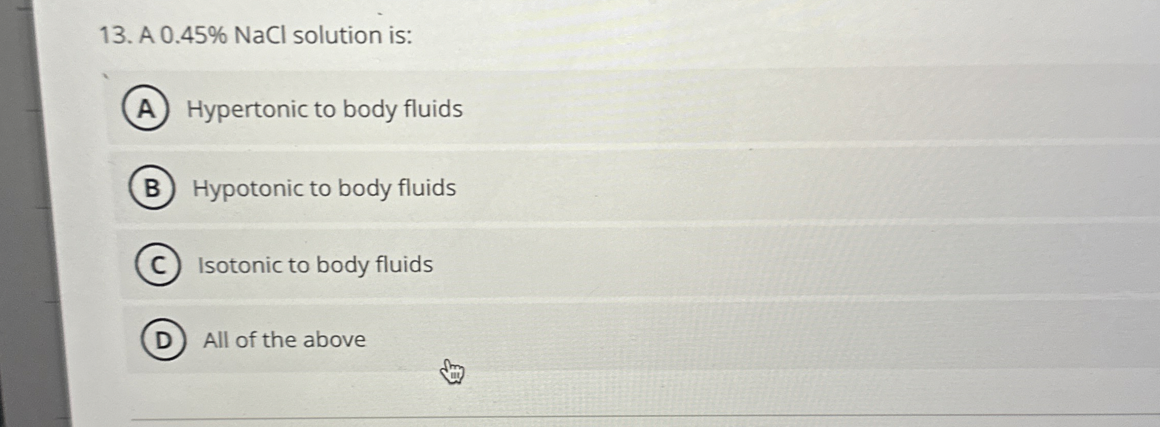 Solved A0.45%NaCl solution is:Hypertonic to body | Chegg.com