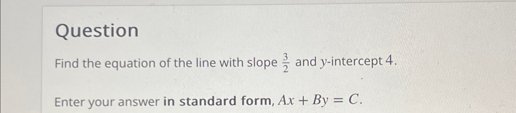 Solved QuestionFind the equation of the line with slope 32 | Chegg.com