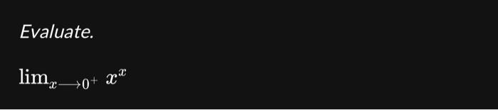 Solved Evaluate. limx 0+xx | Chegg.com