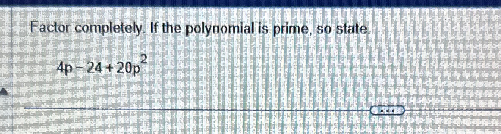 Solved Factor completely. If the polynomial is prime, so | Chegg.com