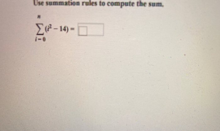 Solved Use summation rules to compute the sum. (P-14) = | Chegg.com Solved Use summation rules to compute the sum. (P-14) = | Chegg.com