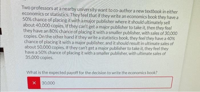 Solved Two professors at a nearby university want to | Chegg.com