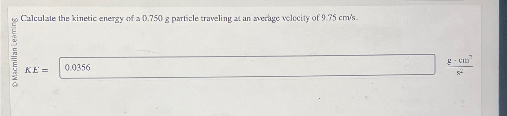Solved Calculate the kinetic energy of a 0.750g ﻿particle | Chegg.com