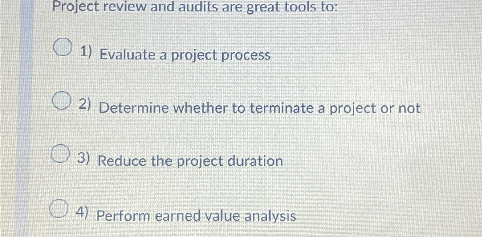 Solved Project review and audits are great tools to:Evaluate | Chegg.com