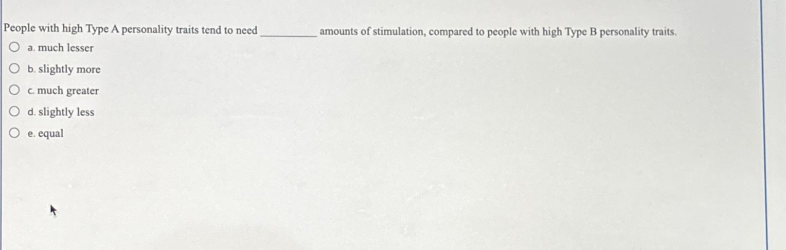 Solved People with high Type A personality traits tend to | Chegg.com