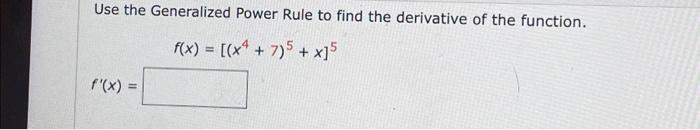 Solved Use the Generalized Power Rule to find the derivative | Chegg.com