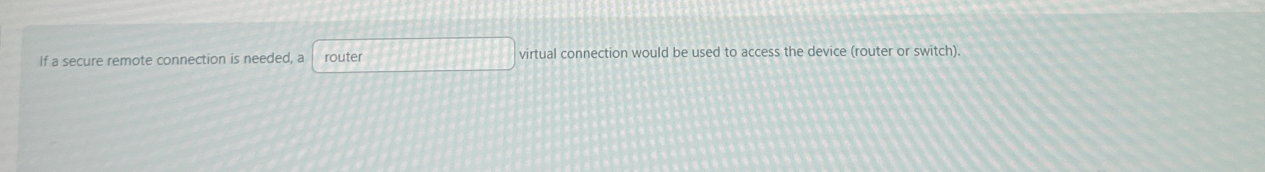 Solved If a secure remote connection is needed, a ﻿virtual | Chegg.com