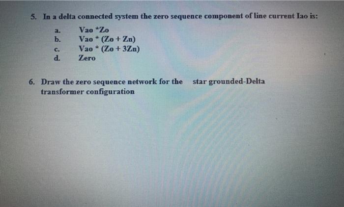 Solved 2. 5. In a delta connected system the zero sequence | Chegg.com