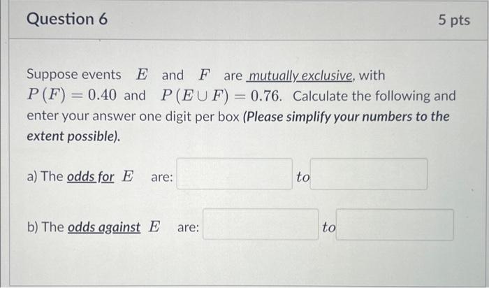 Solved Suppose events E and F are mutually exclusive, with | Chegg.com