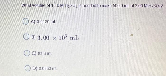 Solved What volume of 18 0 M H2SO4 is needed to make 500.0 | Chegg.com