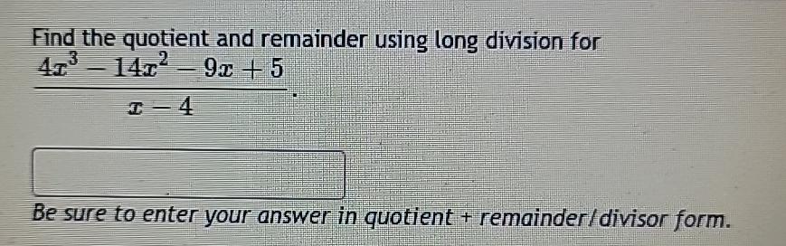 Solved Find the quotient and remainder using long division | Chegg.com