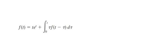 Solved f(t)=tet+∫0tτf(t−τ)dτ | Chegg.com