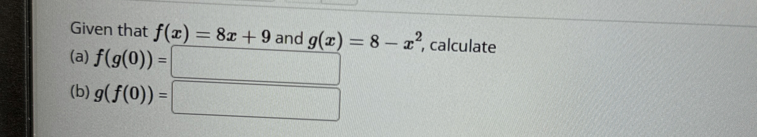 Solved Given that f(x)=8x+9 ﻿and g(x)=8-x2, | Chegg.com