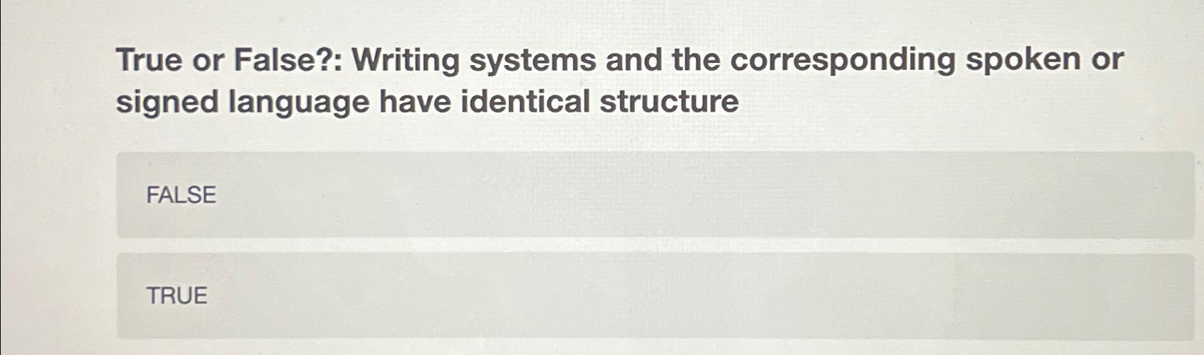 Solved True or False?: Writing systems and the corresponding | Chegg.com