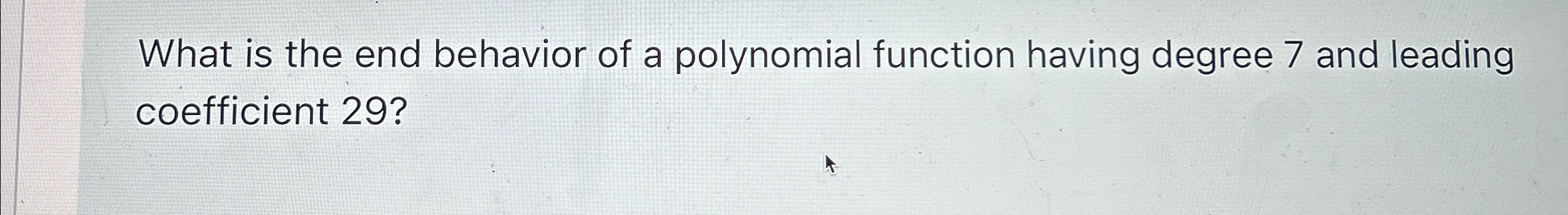Solved What is the end behavior of a polynomial function | Chegg.com