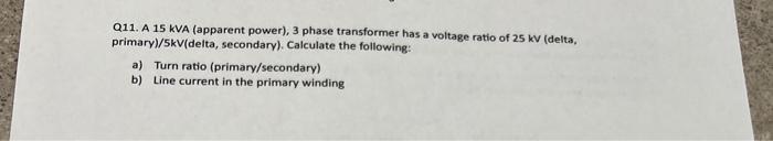 Solved Q11. A 15kVA (apparent power), 3 phase transformer | Chegg.com