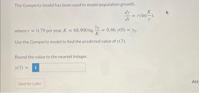 Solved The Gompertz model has been used to model population | Chegg.com