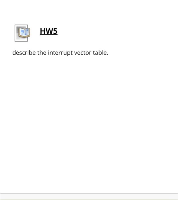 Solved HW5 describe the interrupt vector table. | Chegg.com